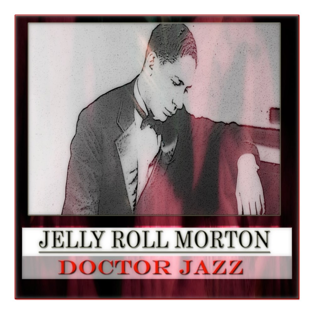 Jelly-Roll Morton & His Red Hot Peppers - Doctor Jazz Stomp - JAZZRADIO ...