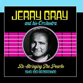 Jerry Gray & His Orchestra - Restringing the Pearls - JAZZRADIO.com ...