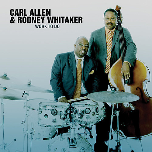 Carl Allen & Rodney Whitaker - Work to Do - JAZZRADIO.com - enjoy great ...